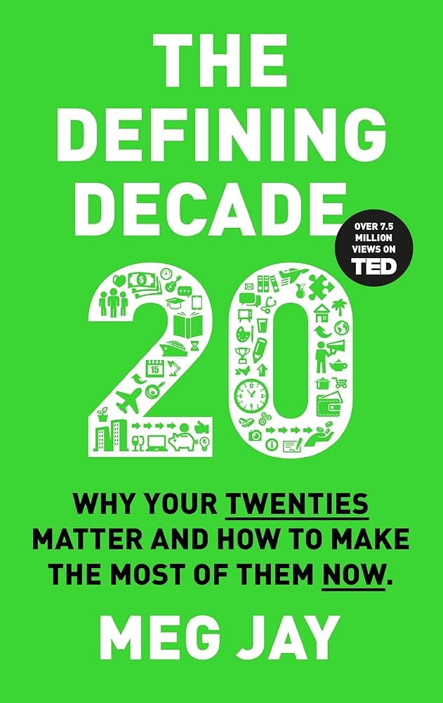 The Defining Decade, By Meg Jay. “There are no guarantees. So claim ...