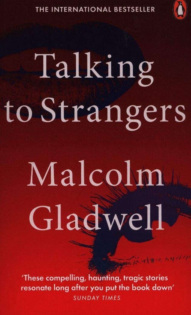 Talking to Strangers: What We Should Know About the People We Don’t ...