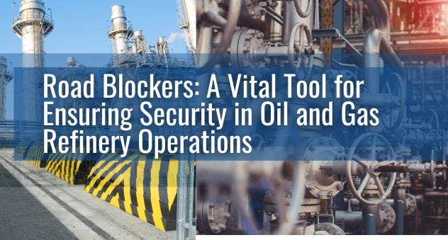 Road Blockers: A Vital Tool for Ensuring Security in Oil and Gas ...