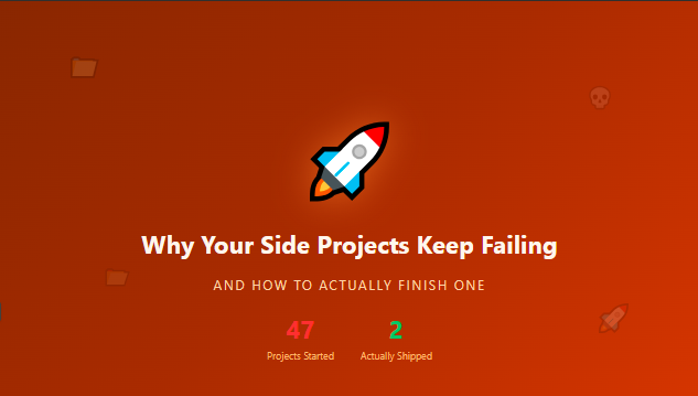 Why Your Side Projects Keep Failing (And How to Actually Finish One ...