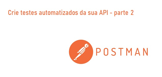 Como testar sua Api de forma automatizada com POSTMAN — parte 2 | by ...
