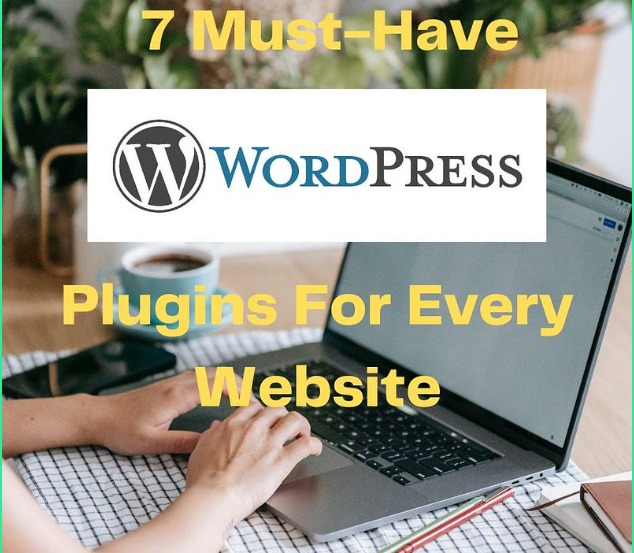 Top 7 Must-Have WordPress Plugins Every Site Needs (Each One With Its ...