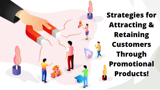Best Ideas for Attracting & Retaining Customers Through Promotional ...