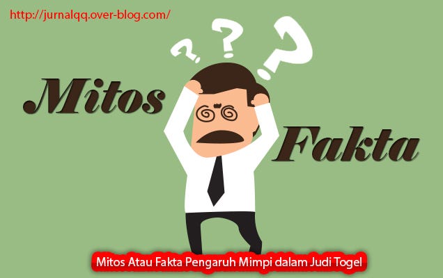Mitos Atau Fakta? Pengaruh Mimpi dalam Judi Togel — Informasi Situs Judi Online Terpercaya Serta ...