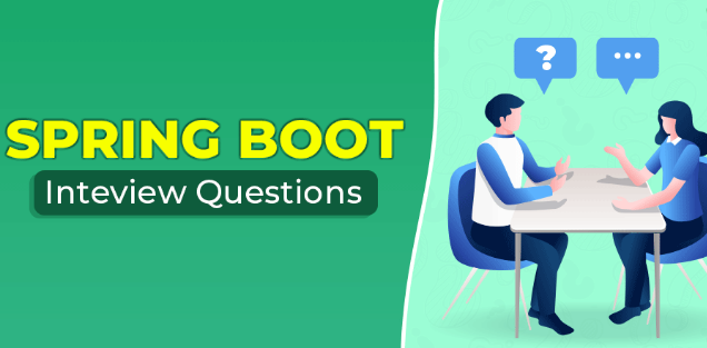 Top 10 Spring Boot Interview Questions (With Answers That Impress ...