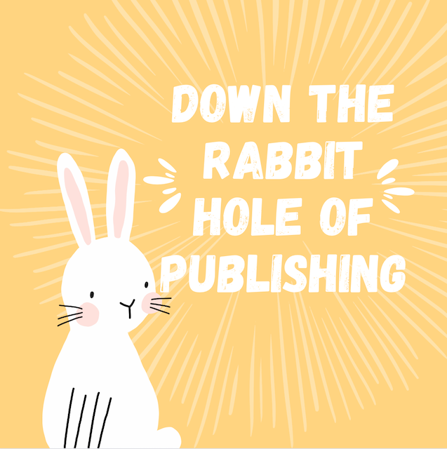 Down The Rabbit Hole of Publishing Part 1 | by Mel Foster | Medium
