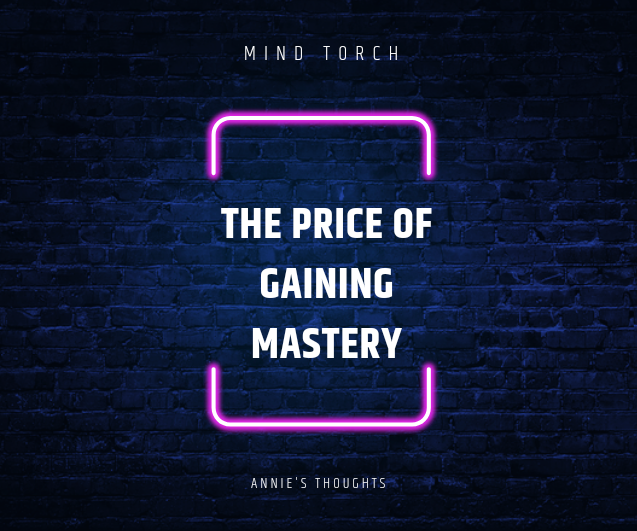 The Price of Gaining Mastery. A mind that stays disciplined and… | by ...