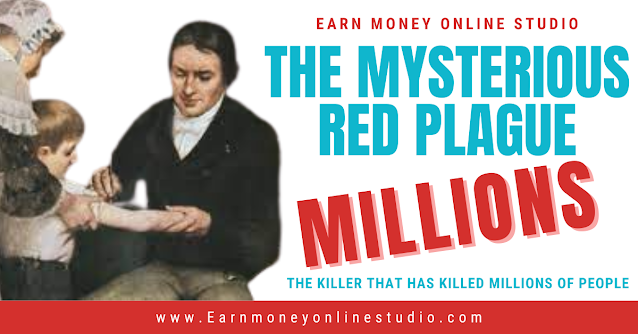 The Mysterious Red Plague: The Killer that has Killed Millions of ...