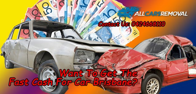 Cash For Car Wreckers Brisbane. All Cars Removal pays the best cash for ...