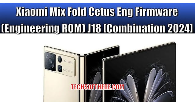 Xiaomi Mix Fold Cetus Eng Firmware (Engineering ROM) J18 [Combination ...