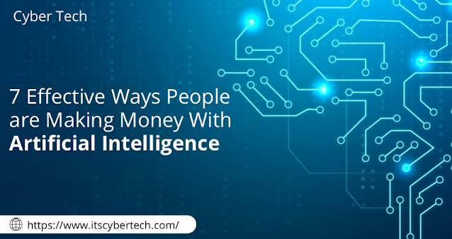 7 Effective Ways People Are Making Money With Artificial Intelligence ...