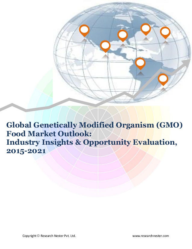 Genetically Modified (GMO) Food Market to reach 130million tons by 2021 ...