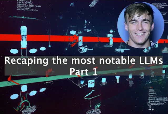 A Timeline Recap of LLMs (Part 1) | by Justin Milner | Medium