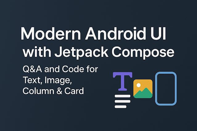 Modern Android UI with Jetpack Compose: Q&A and Code for Text, Image, Column & Card | by ...
