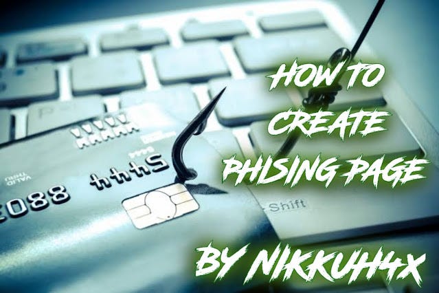 how to make a phising page full tutorial with video by nikkuh4x | by Nikkuffxx | Jul, 2023 | Medium