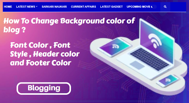 How To Change Blogger Background , Font Color , Font Style , Footer ...