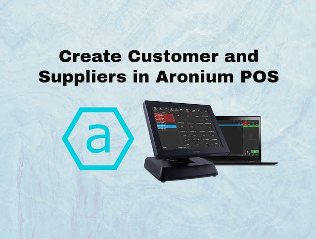 How to Create Customers and Suppliers in Aronium POS? | by Sayed ...