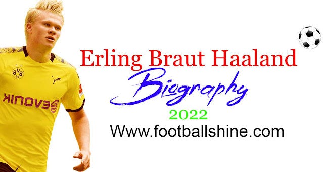 Erling Haaland Biography, Age, Family, Team and Stats 2022 | by ...