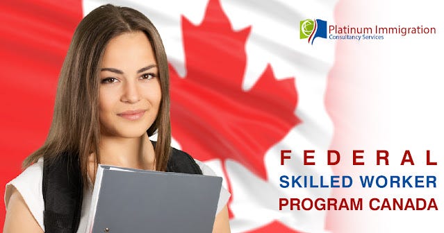 The Federal Skilled Worker Program Canada: Your Ticket to a Better Life ...