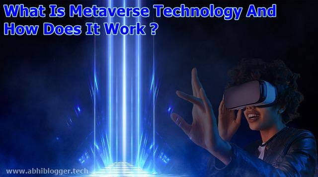 What Is Metaverse Technology And How Does It Work ? | by Abhishek | Medium