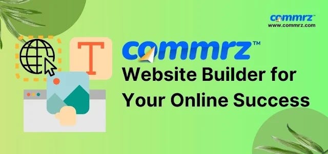 Unleashing the Power of Commrz: The Ultimate Website Builder for Your Online Success | by ...