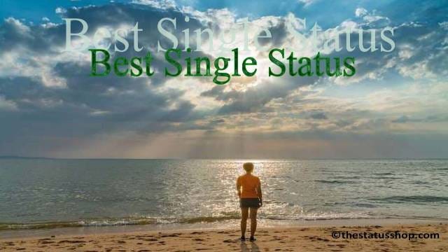 80+ Single Status & Captions. A Person Is Considered To Be Single If ...