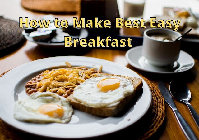 How to Make Best Easy Breakfast. Save yourself from the morning stress ...