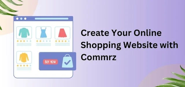 Building an Online Shopping Website with Commrz | by Akankshamall | Aug ...