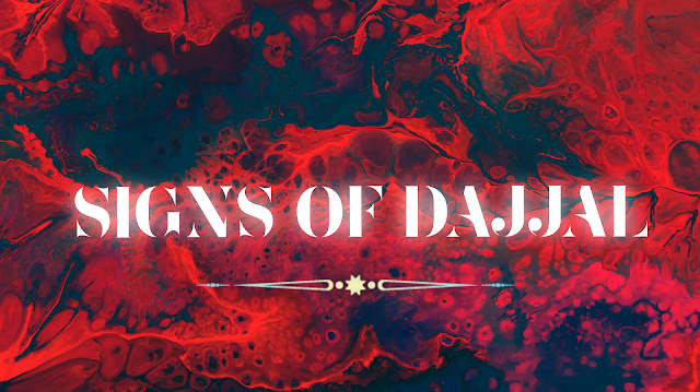 Dajjal Signs Of Qiyamah