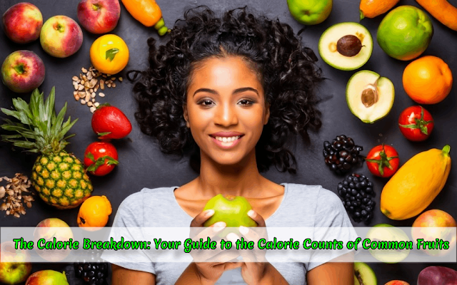The Calorie Breakdown: Your Guide to the Calorie Counts of Common ...
