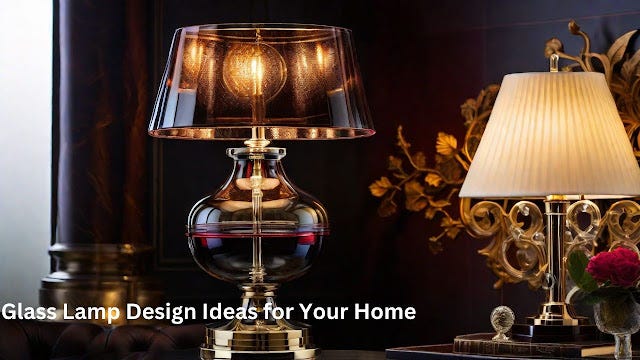 Glass Lamp Design Ideas for Your Home | by Umar Naeem | Medium