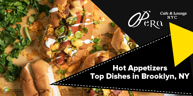 Hot Appetizers — Top Dishes in Brooklyn, NY | by Opera Cafe Lounge | Medium
