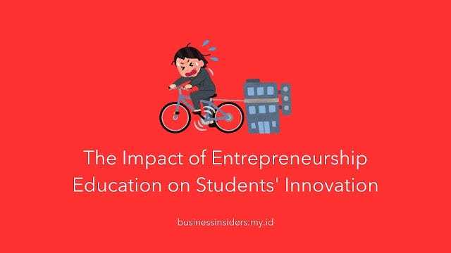 What Impact Does Entrepreneurship Education Have on Students’ Innovation? | by Will Smith | Sep ...
