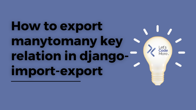 How to export manytomany key relation in django-import-export | by Areeba Seher | Lets Code More ...