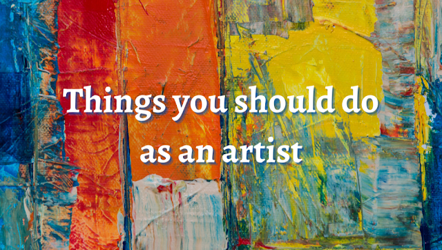 Things you should do as an artist | by Dahlia Hosny | Medium