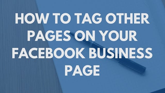 How to Tag Other Pages on Your Facebook Business Page (Timeline) | by ...