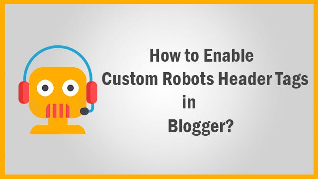How to Enable Custom Robots Header Tags in Blogger? | by Tharaka Gamage | Medium