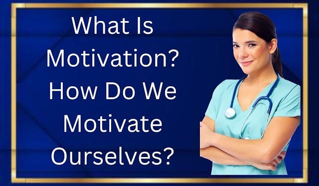 What Is Motivation? How Do We Motivate Ourselves? Motivation can be ...
