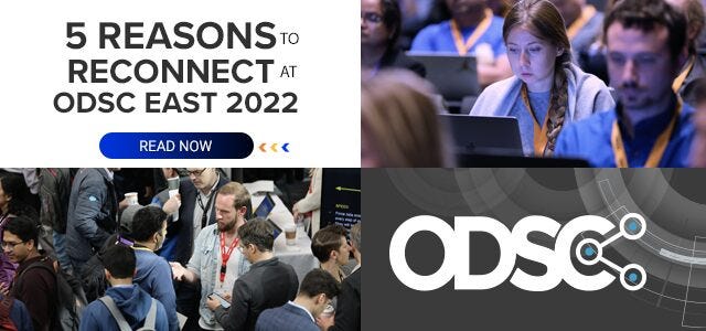5 Reasons to Reconnect at ODSC East 2022 | by ODSC - Open Data Science | Medium