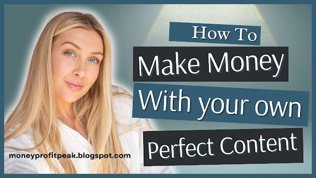 Make Money with Perfect Content. Content is king. The ability to create ...
