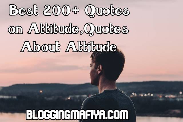 Best 200+ Quotes on Attitude,Quotes About Attitude | by BloggingMafiya ...