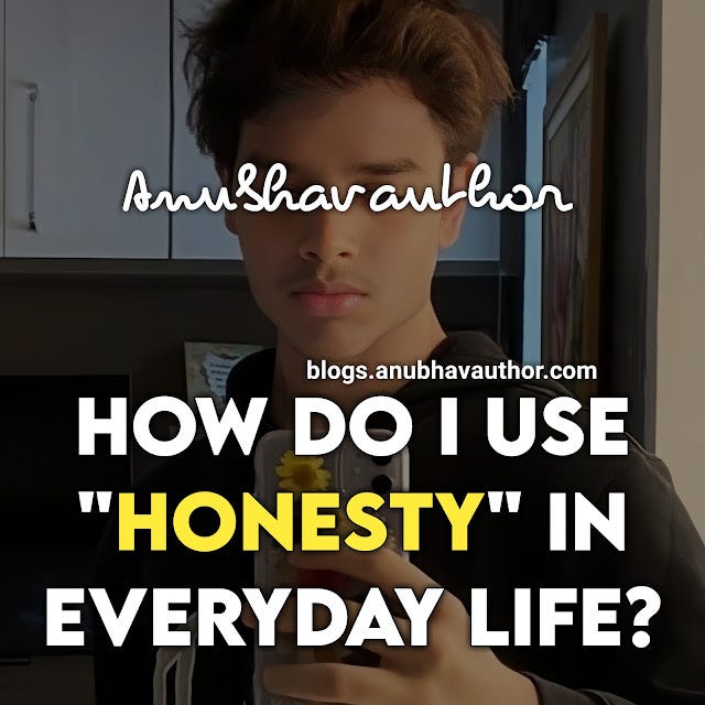 How Do I Use “Honesty” In Everyday Life? | by Anubhavauthor | Medium