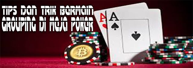 TIPS DAN TRICK BERMAIN GROUPING POKER | by viva bola88 | Medium