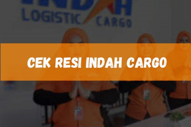 5 Cara Cek Resi Indah Cargo Lewat Online dan Aplikasi di HP dan PC | by ...