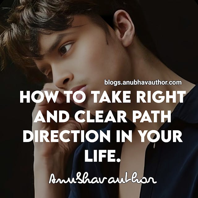 How to take right and clear path direction in your life. | by ...