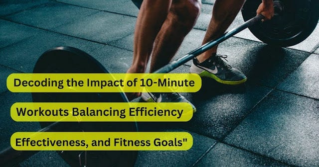 Impact of 10-Minute Workouts. Balancing Efficiency, Effectiveness, and ...
