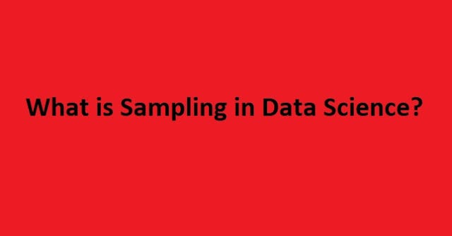 WHAT IS SAMPLING? HOW MANY SAMPLING METHODS DO YOU KNOW? | by Ritesh ...