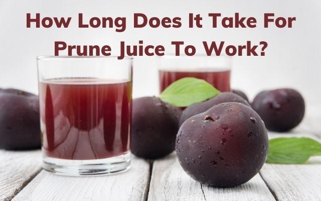 How Long Does It Take For Prune Juice To Work? — Know Prunes | by ...