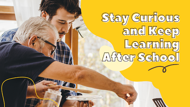 How to Stay Curious and Keep Learning After School | by Diego Martin ...
