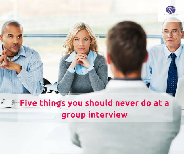Five things you should never do at a group interview.. | by Morpheus ...